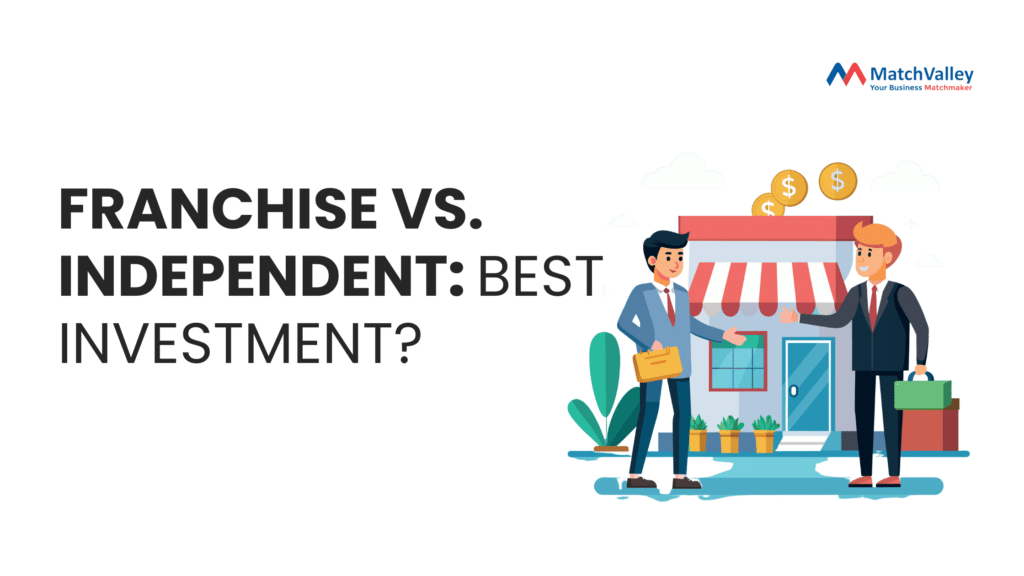 Franchise vs Independent Business: Which is a Better Investment ...