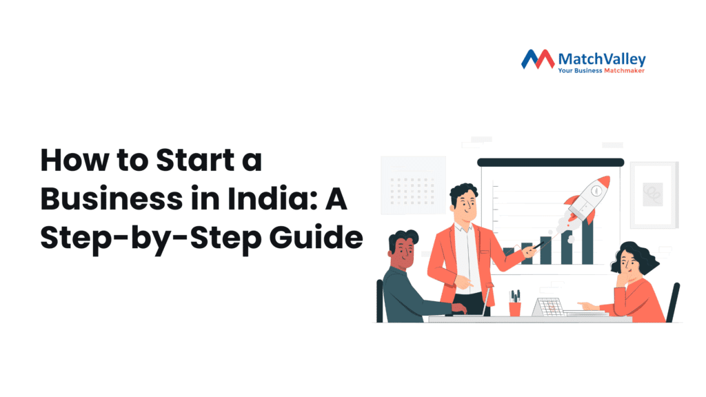 How to Start a Business in India: A Step-by-Step Guide - Match Valley