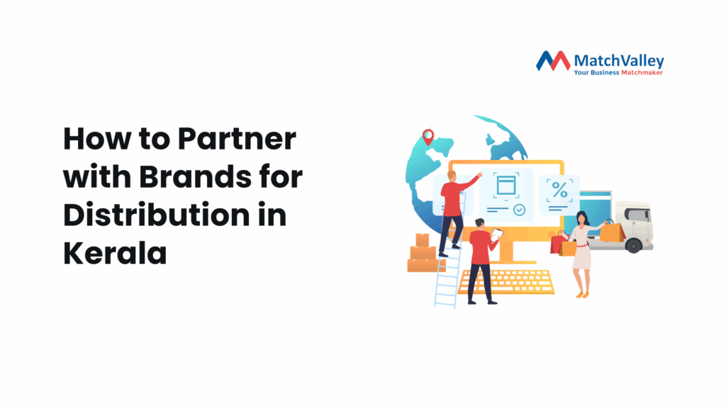 How to Partner with Brands for Distribution in Kerala - Match Valley