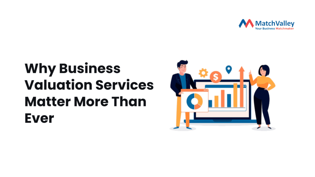 Why Business Valuation Services Matter More Than Ever - Match Valley